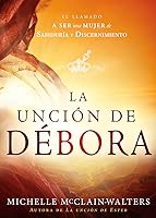The Deborah Anointing: Embracing the Call to be a Woman of Wisdom and ...