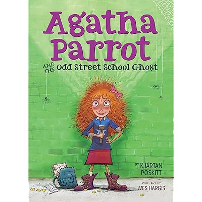 Agatha Parrot and the Odd Street School Ghost by Kjartan Poskitt ...