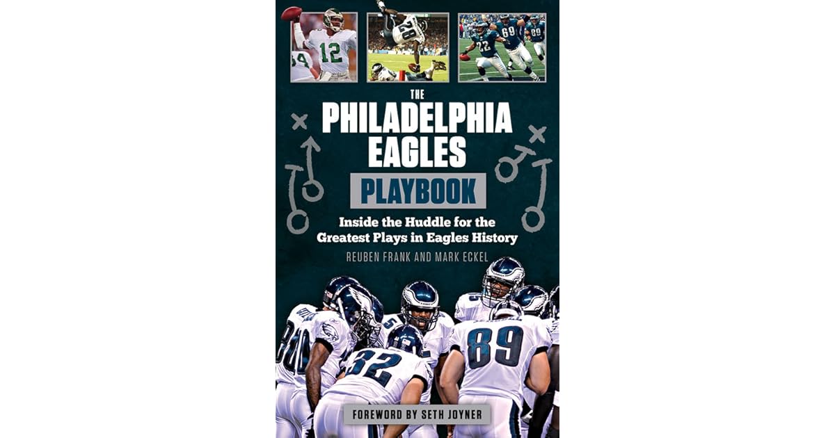 The Philadelphia Eagles Playbook: Inside the Huddle for the Greatest ...