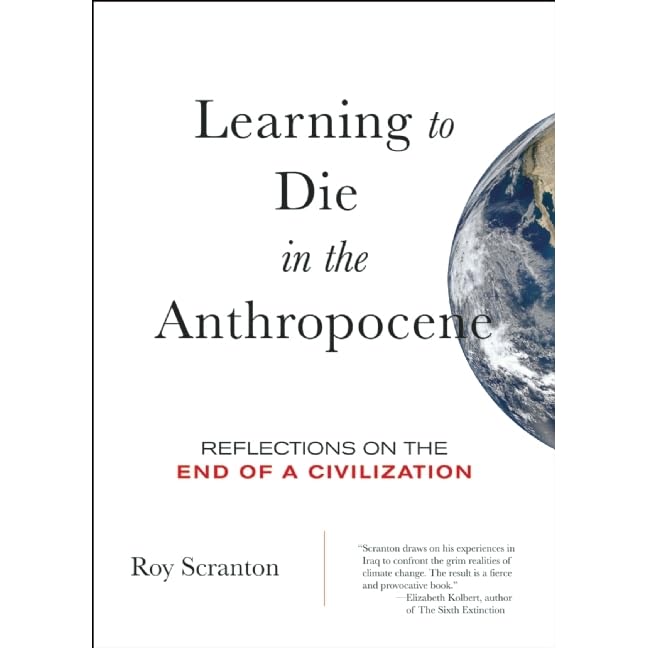 Learning to Die in the Anthropocene: Reflections on the End of a ...