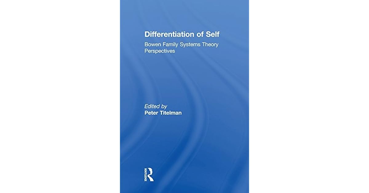 Differentiation of Self: Bowen Family Systems Theory Perspectives by ...