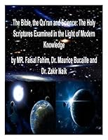 The Bible, the Qur'an, and Science: The Holy Scriptures Examined in the ...