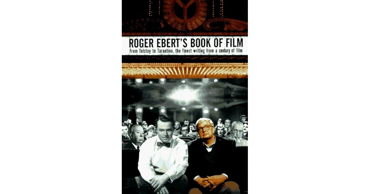 Roger Ebert's Book of Film: From Tolstoy to Tarantino, the Finest ...
