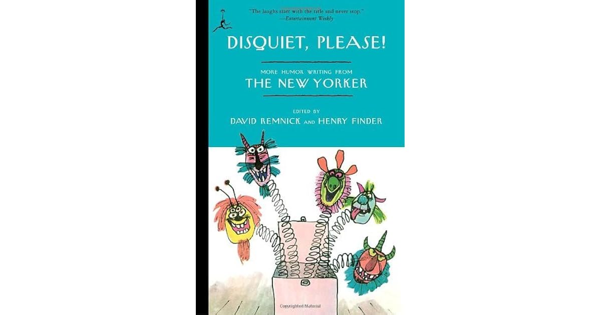 Disquiet, Please!: More Humor Writing from The New Yorker by David Remnick