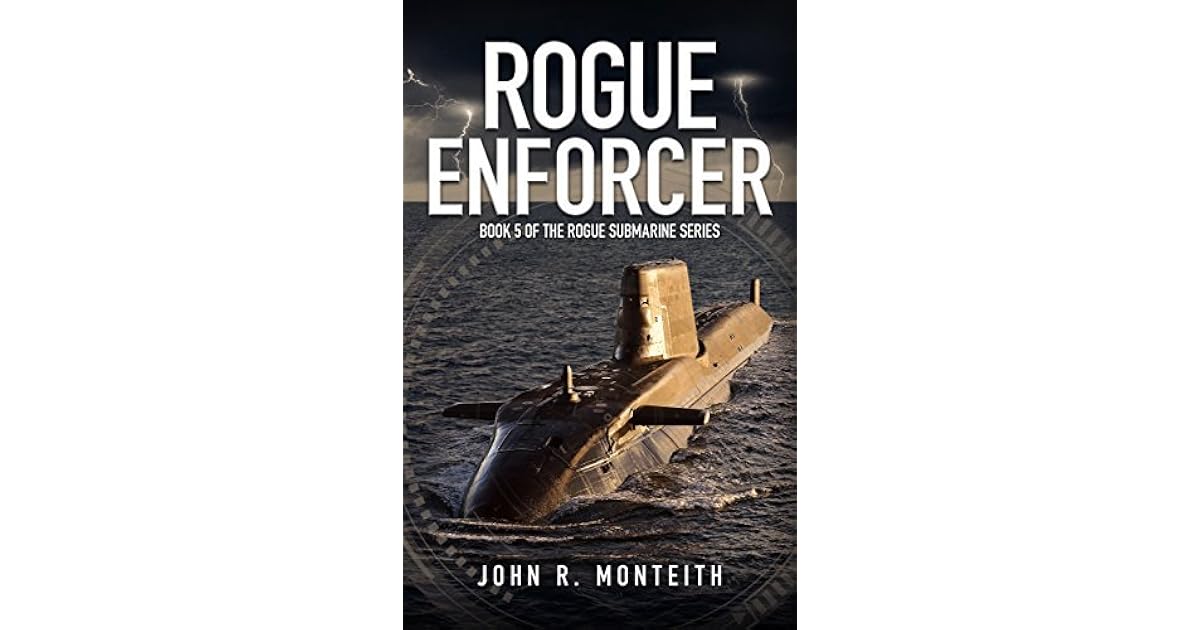 Rogue Enforcer (Rogue Submarine, #5) by John R. Monteith
