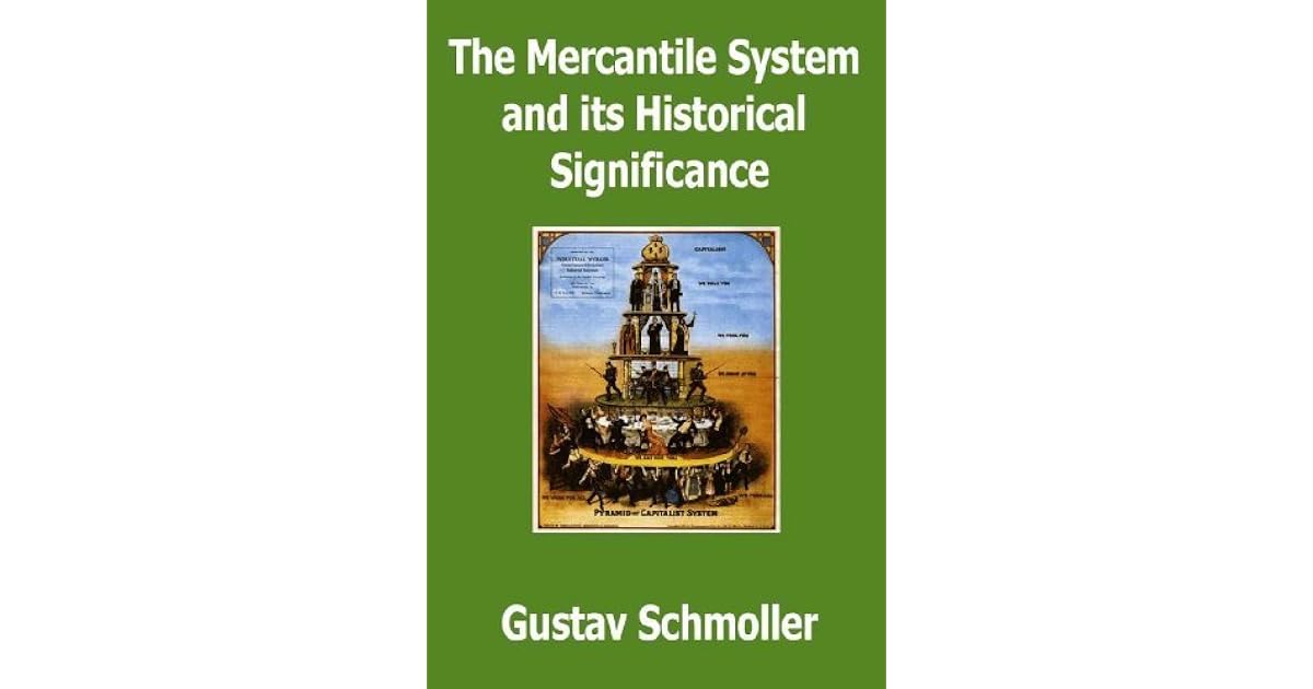 The Mercantile System and its Historical Significance by Gustav von ...