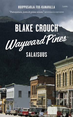 Wayward Pines: Salaisuus (Wayward Pines, #2) by Blake Crouch