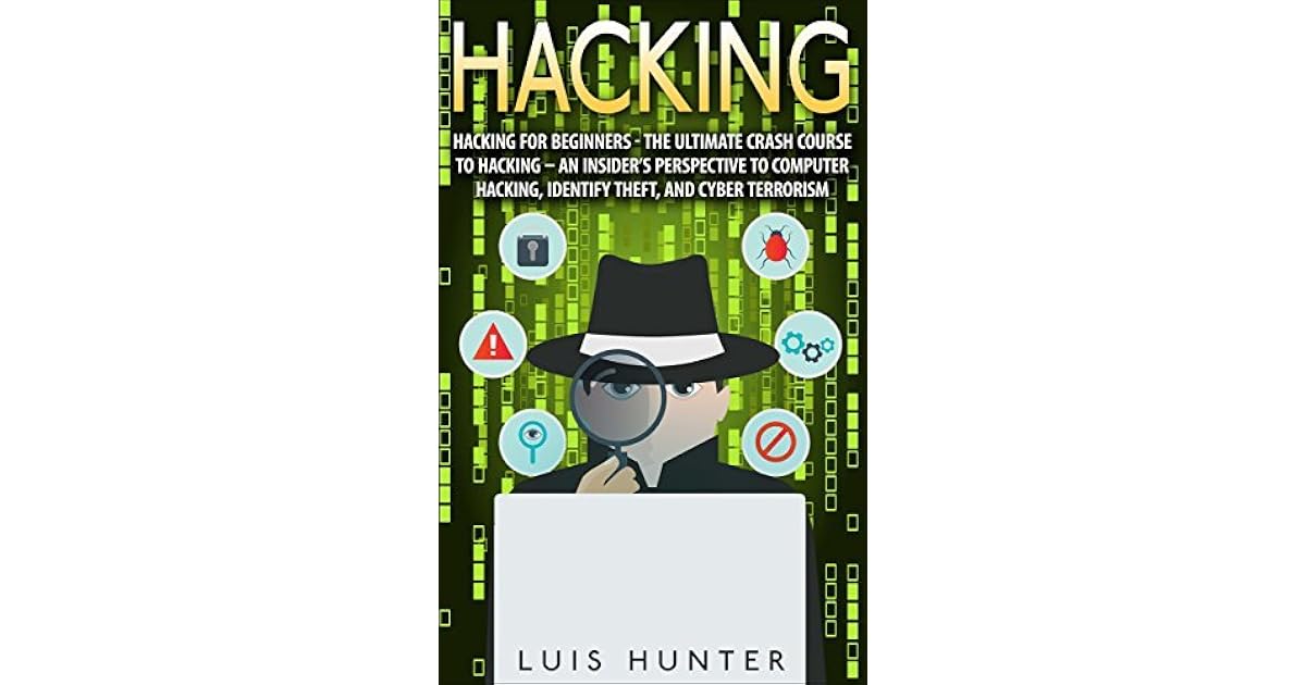 Hacking: Hacking For Beginners - The Ultimate Crash Course To Hacking ...
