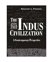 The Indus Civilization: A Contemporary Perspective by Gregory L. Possehl