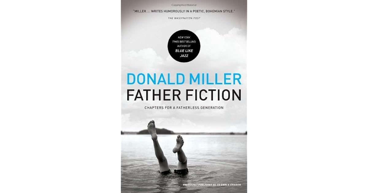 Father Fiction: Chapters for a Fatherless Generation by Donald Miller