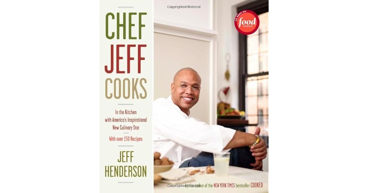 Chef Jeff Cooks: In the Kitchen with America's Inspirational New ...