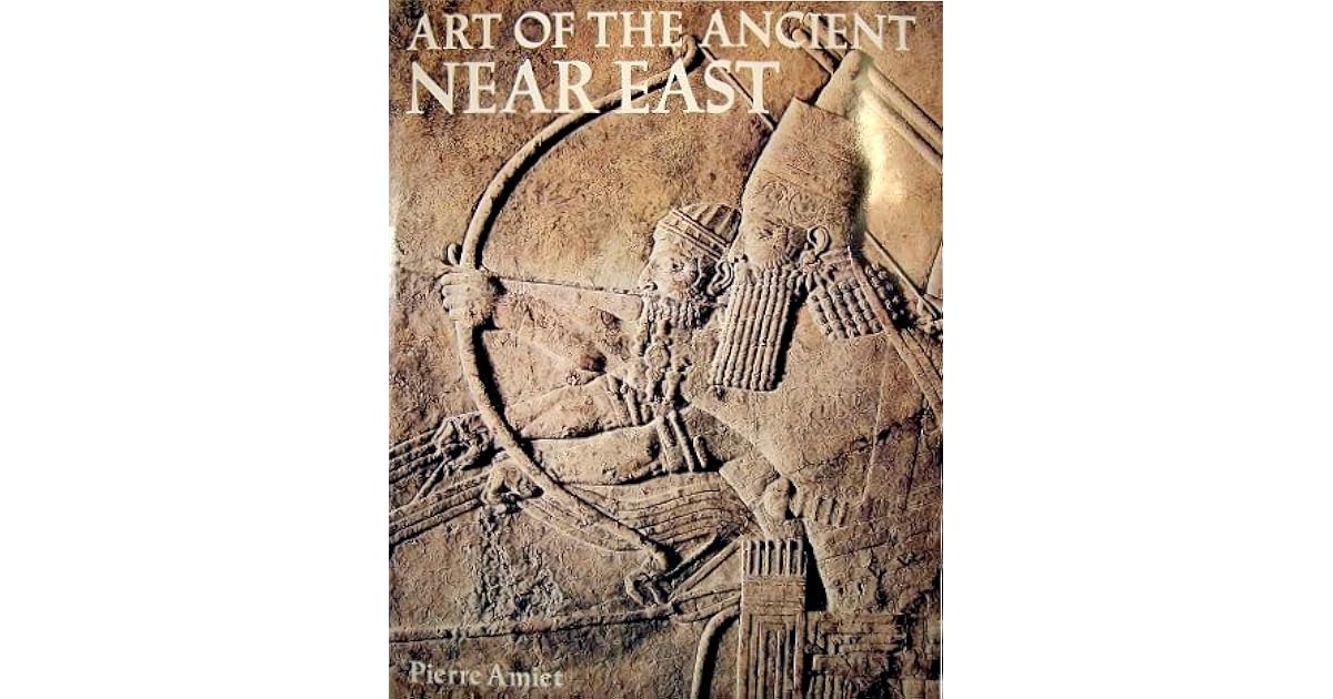 Art of the Ancient Near East by Pierre Amiet