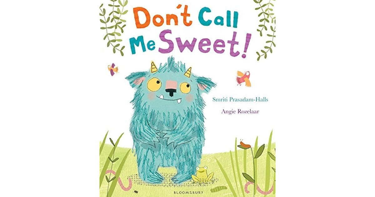 Don't Call Me Sweet! by Smriti Prasadam-Halls