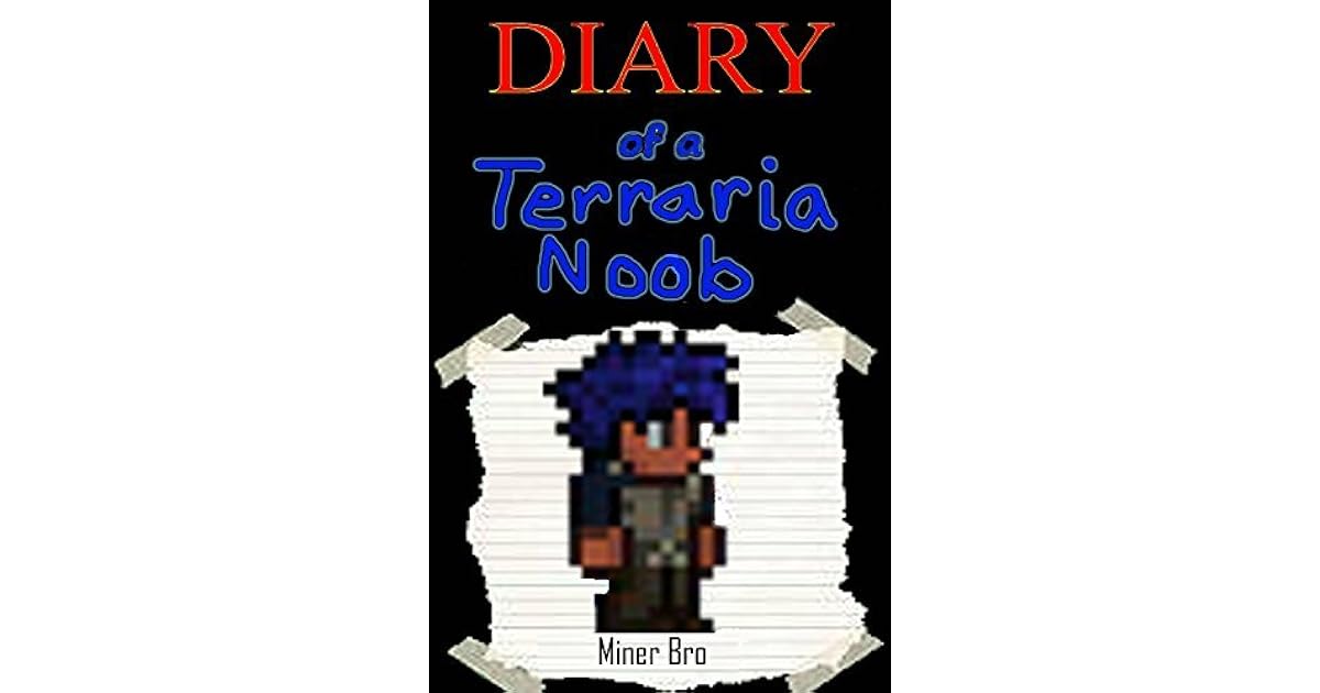 Terraria: Diary of a Terraria Noob by Miner Bro