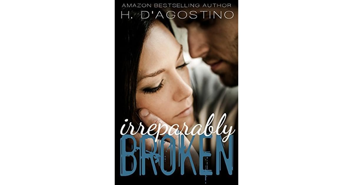 Irreparably Broken (Broken, #1) by Heather D'Agostino
