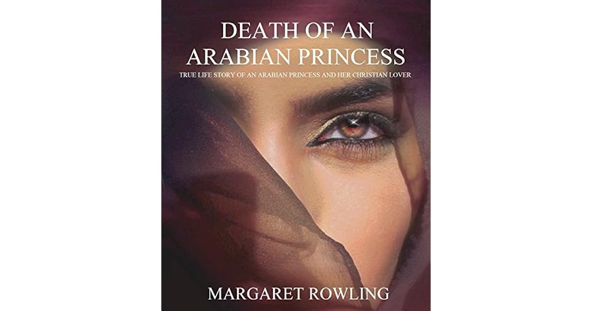 Death of an Arabian Princess: True love story of an Arabian princess ...