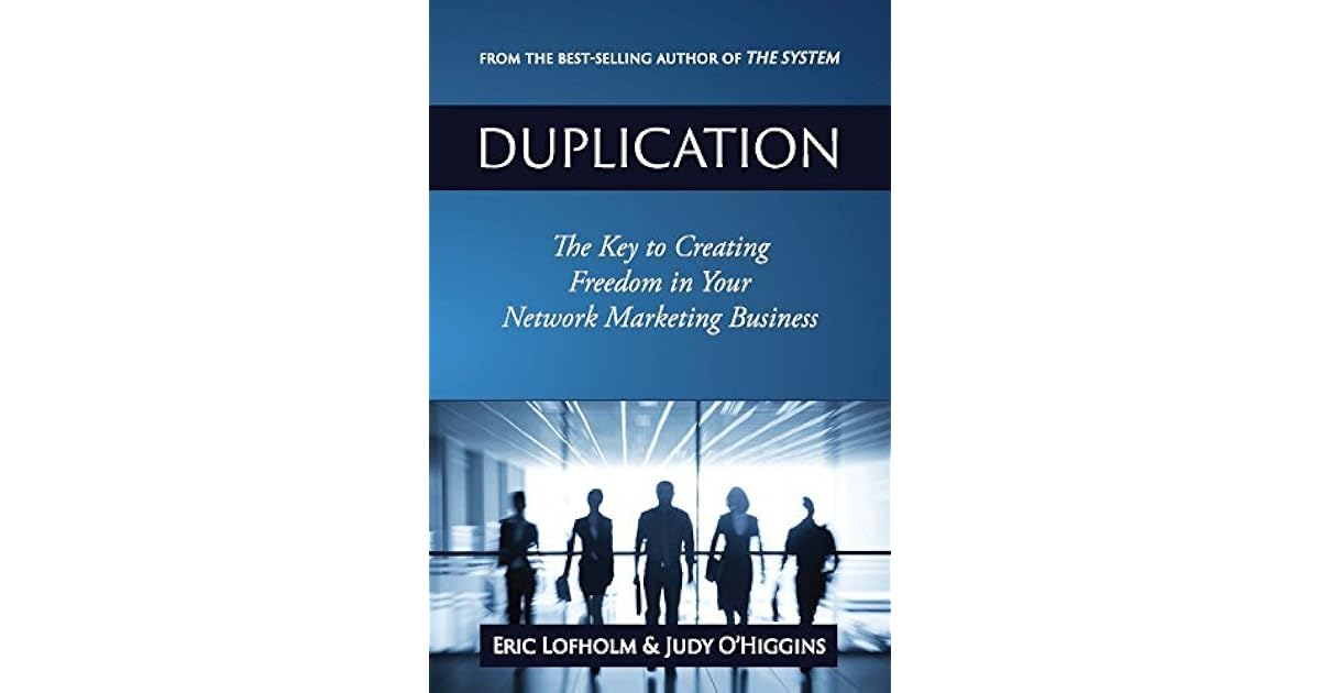 Duplication: The Key to Creating Freedom in Your Network Marketing ...