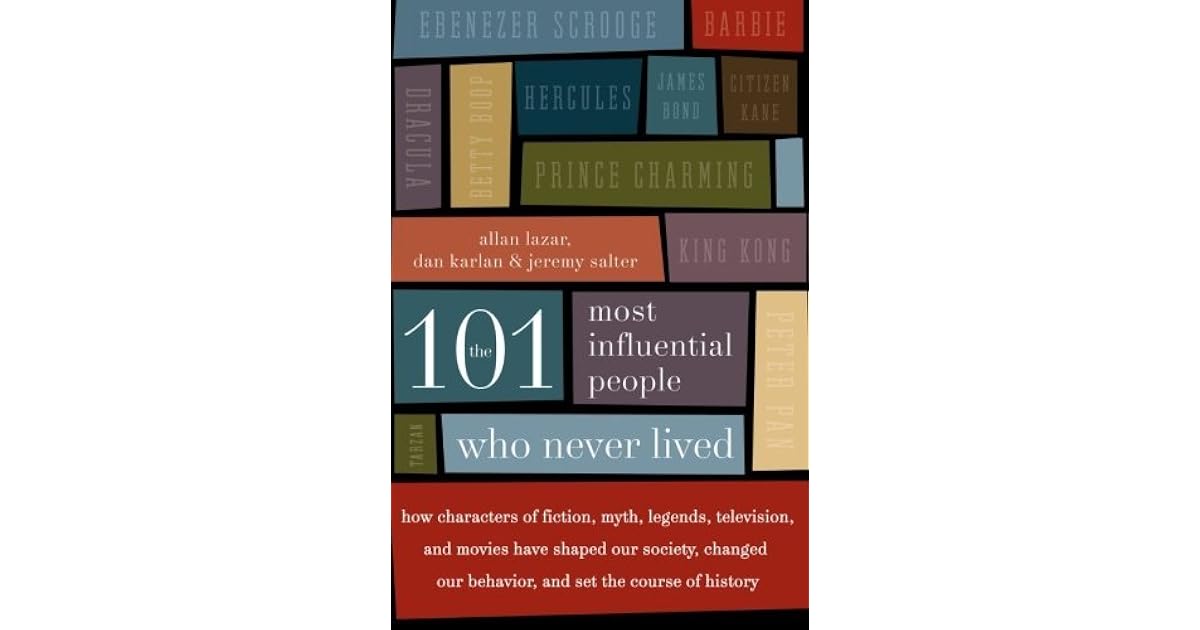 The 101 Most Influential People Who Never Lived by Allan Lazar