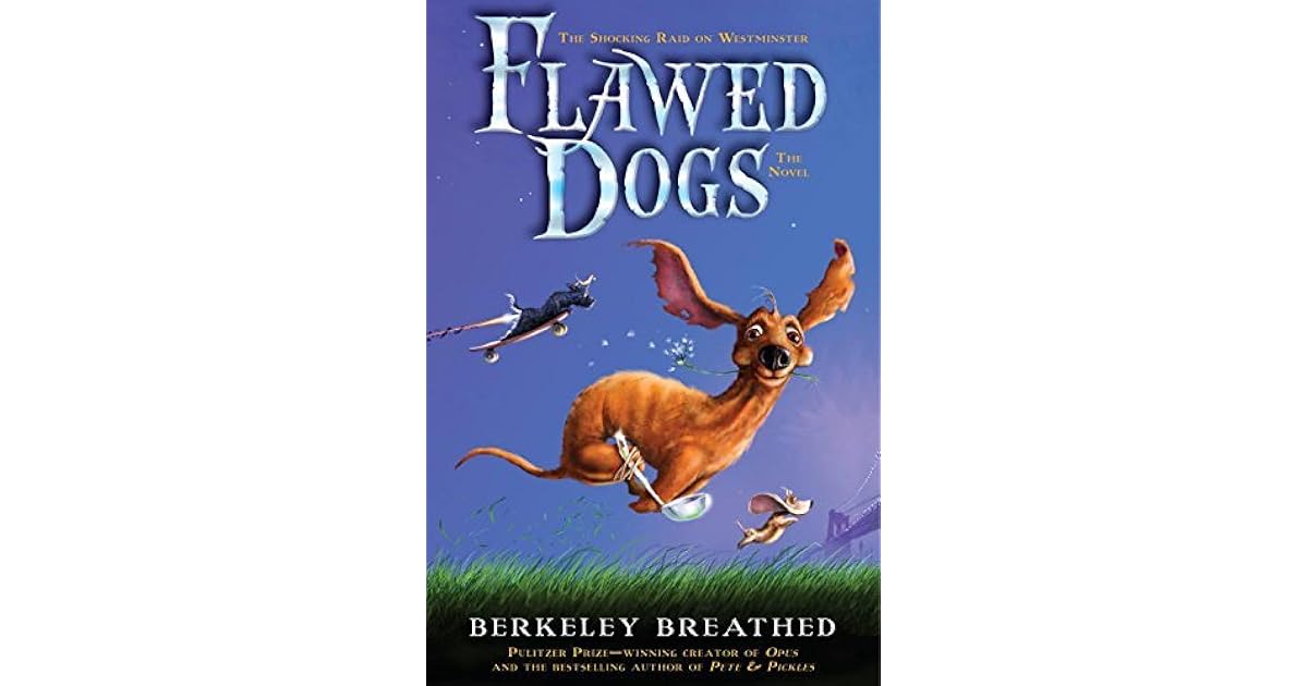Flawed Dogs: The Shocking Raid on Westminster by Berkeley Breathed
