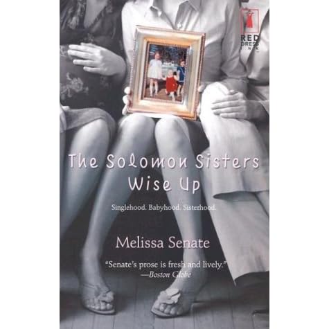 The Solomon Sisters Wise Up (Red Dress Ink Novels) by Melissa Senate ...