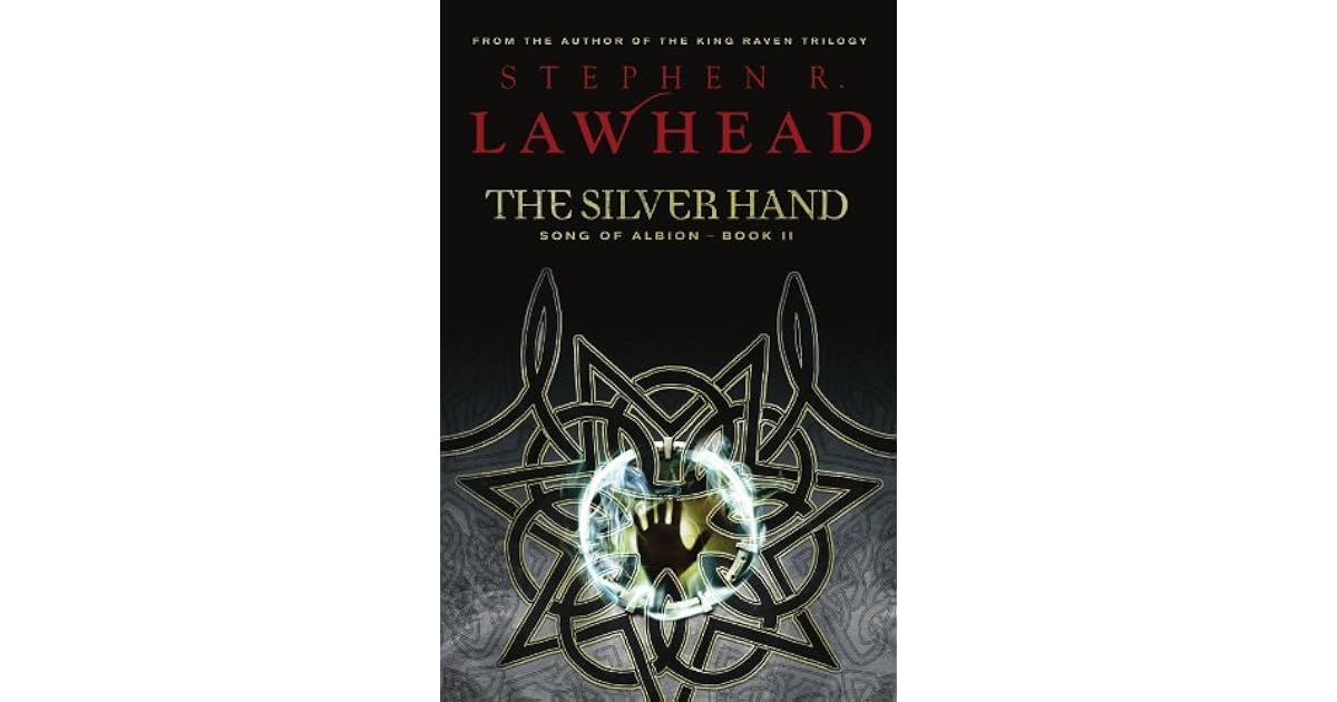 The Silver Hand (The Song of Albion #2) by Stephen R. Lawhead