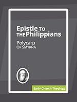 The Epistle of Polycarp to the Philippians by Polycarp