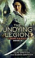 The Undying Legion (Crown & Key, #2) by Clay Griffith