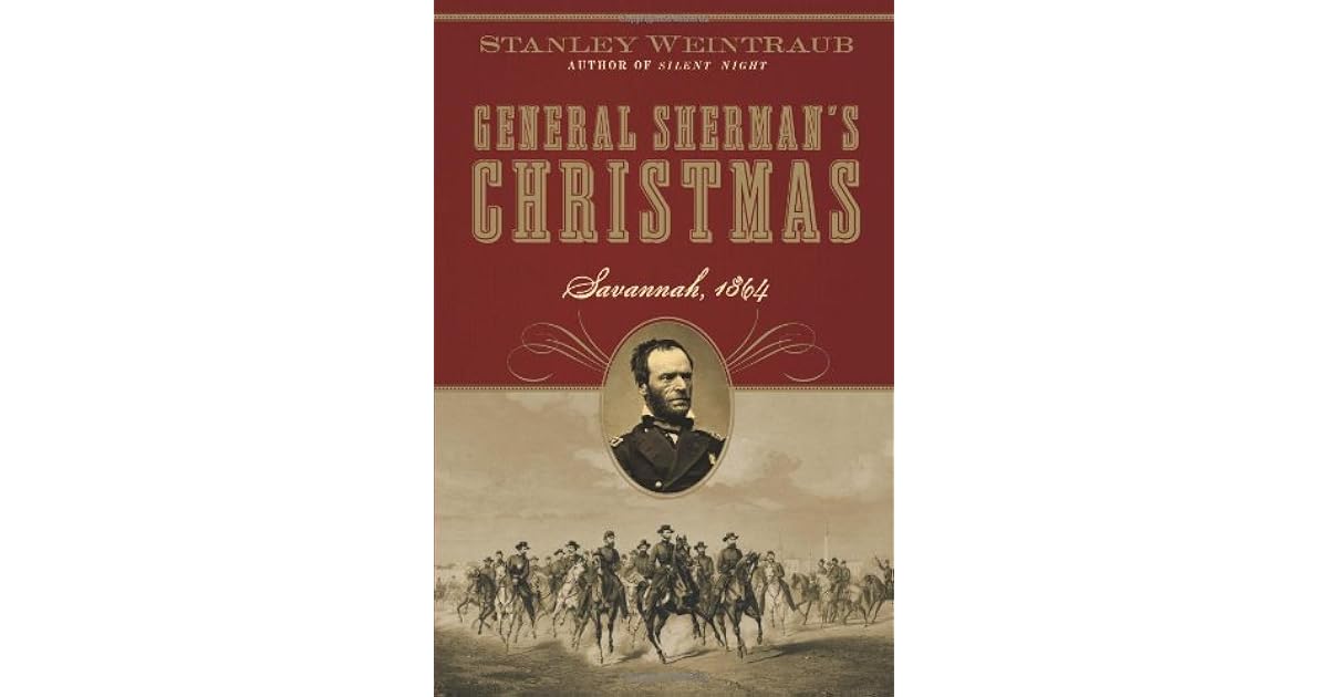 General Sherman's Christmas: Savannah, 1864 by Stanley Weintraub