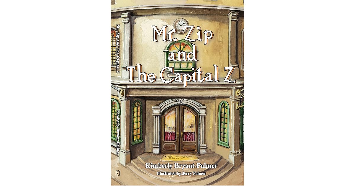 Mr. Zip and The Capital Z by Kimberly Bryant-Palmer
