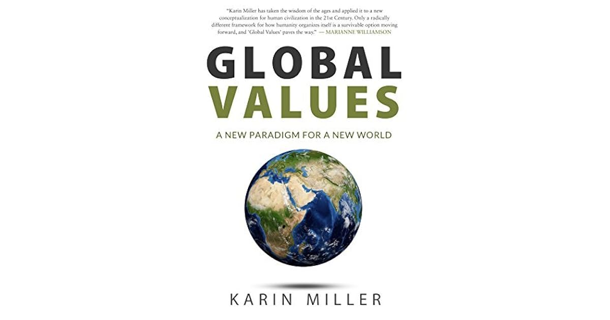 Global Values: A New Paradigm For A New World by Karin Miller