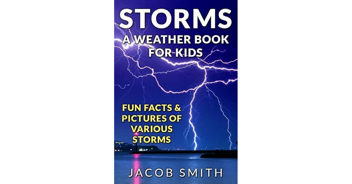 Storms! A Weather Book for Kids: With Fun Facts & Pictures of Various ...