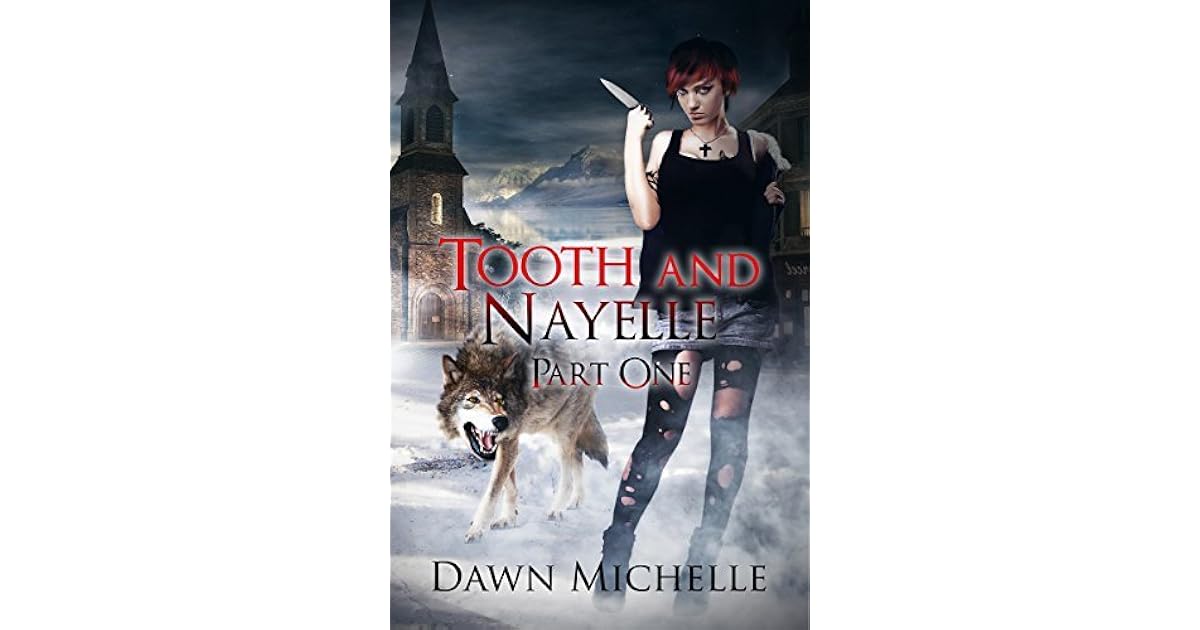 Tooth and Nayelle - Part One by Dawn Michelle