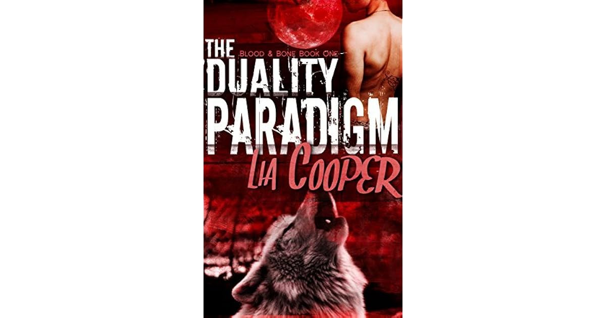 The Duality Paradigm (Blood and Bone Trilogy, #1) by Lia Cooper