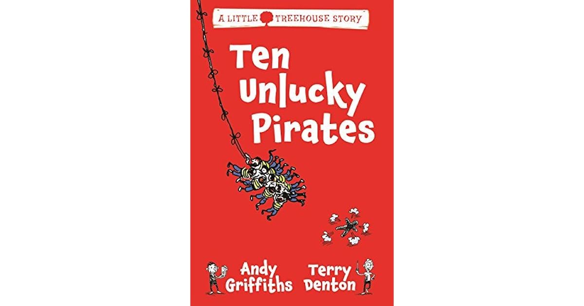 Ten Unlucky Pirates: A Little Treehouse Story 1 by Andy Griffiths