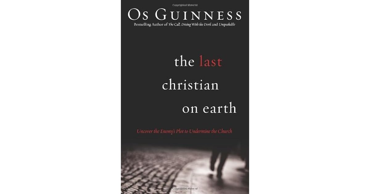 The Last Christian on Earth: Uncover the Enemy's Plot to Undermine the ...