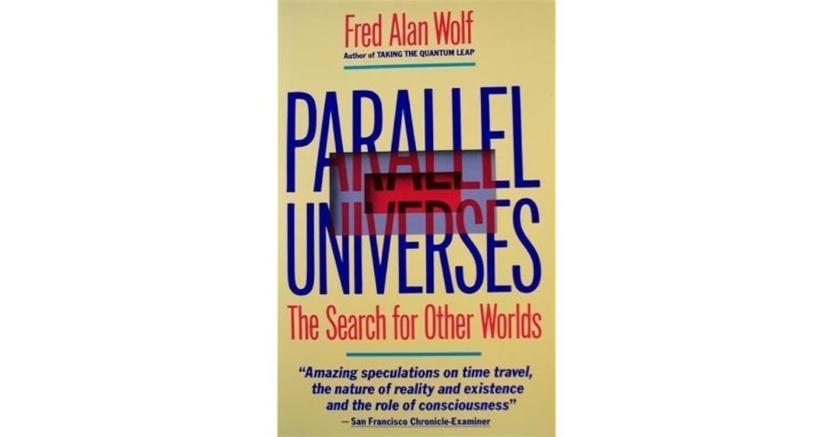 Parallel Universes by Fred Alan Wolf
