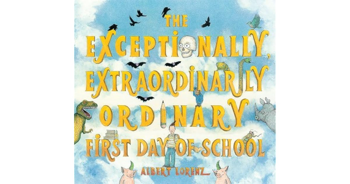 The Exceptionally, Extraordinarily Ordinary First Day of School by ...