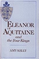 Eleanor of Aquitaine and the Four Kings by Amy Kelly