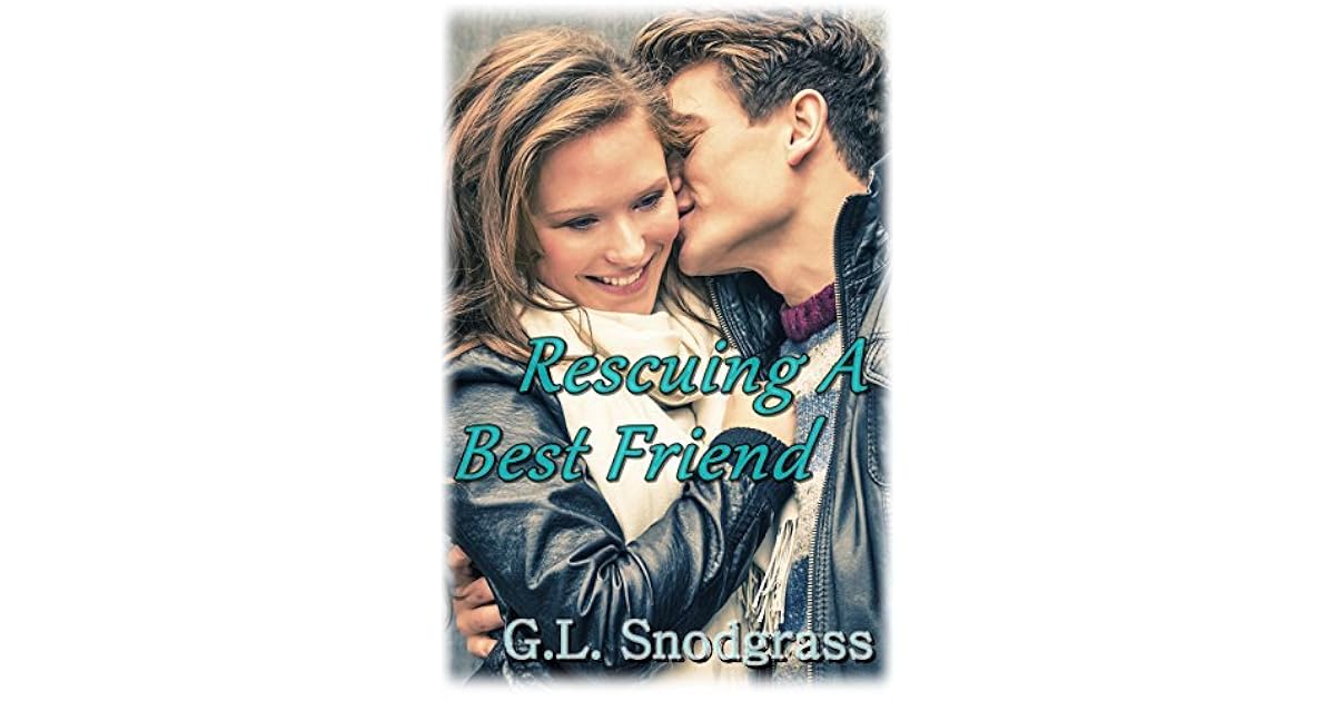Rescuing a Best Friend (Best Friends, #4) by G.L. Snodgrass