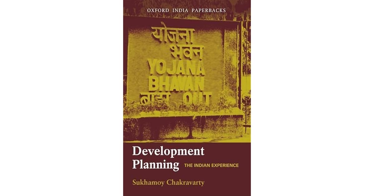 Development Planning: The Indian Experience by Sukhamoy Chakravarty