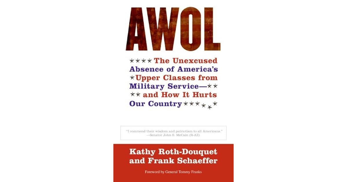 AWOL: The Unexcused Absence of America's Upper Classes from Military ...