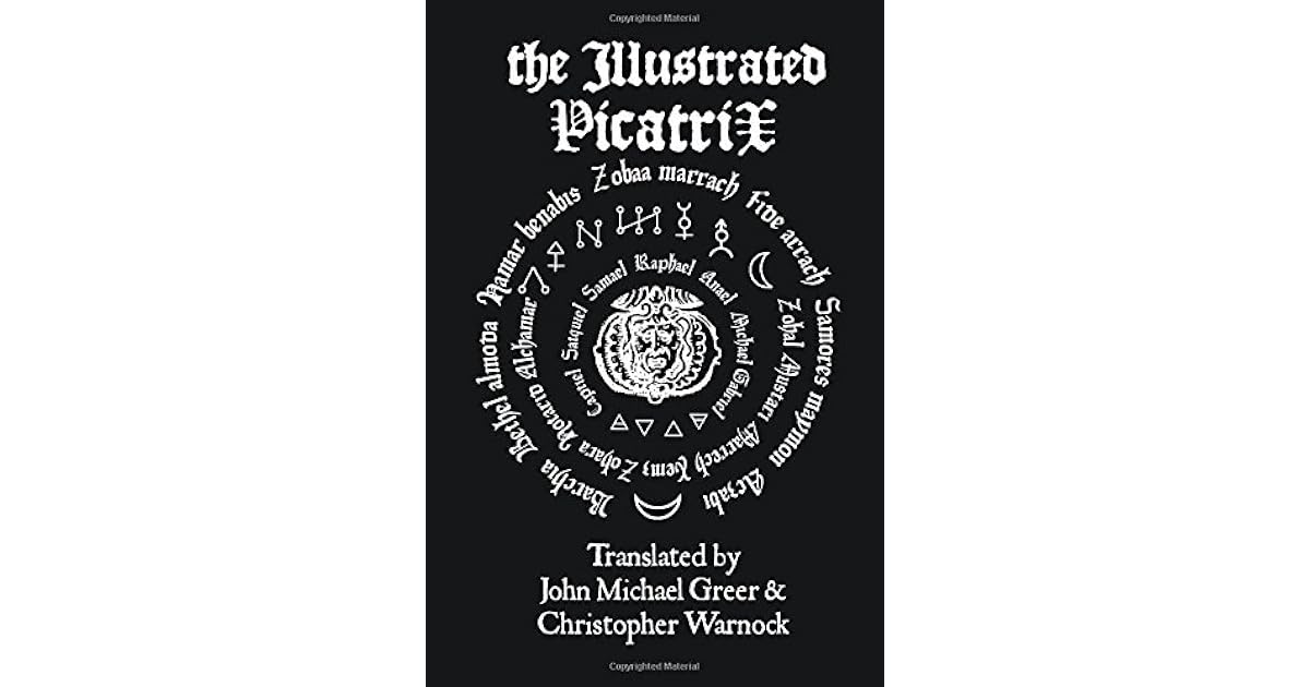 The Illustrated Picatrix: The Complete Occult Classic of Astrological ...