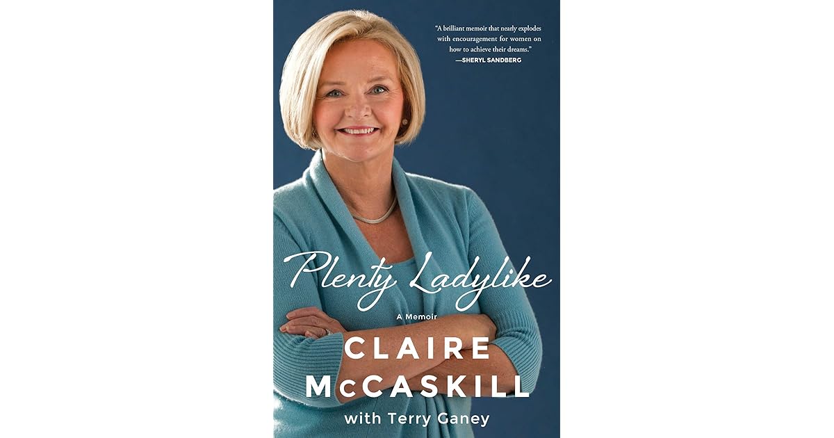 Plenty Ladylike: A Memoir by Claire McCaskill