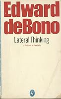 Lateral Thinking by Edward de Bono — Reviews, Discussion, Bookclubs, Lists