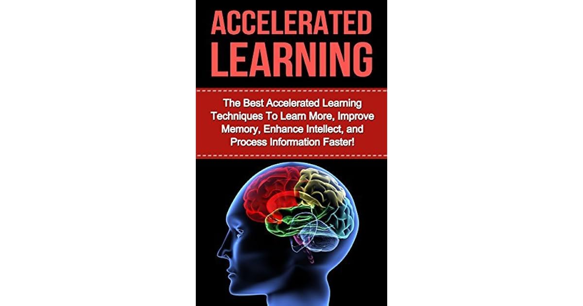 Accelerated Learning The Best Accelerated Learning Techniques To Learn accelerated-learning-the-best-accelerated-learning-techniques-to-learn