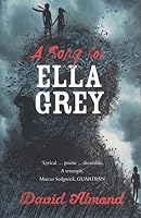 A Song for Ella Grey by David Almond