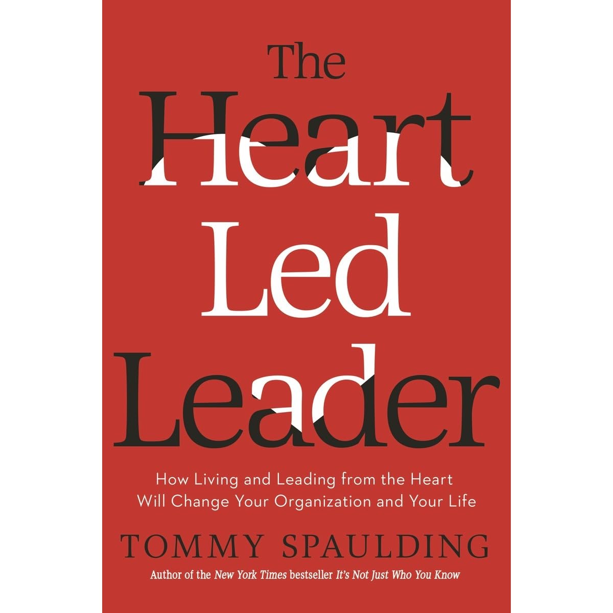 The Heart-Led Leader: How Living and Leading from the Heart Will Change ...