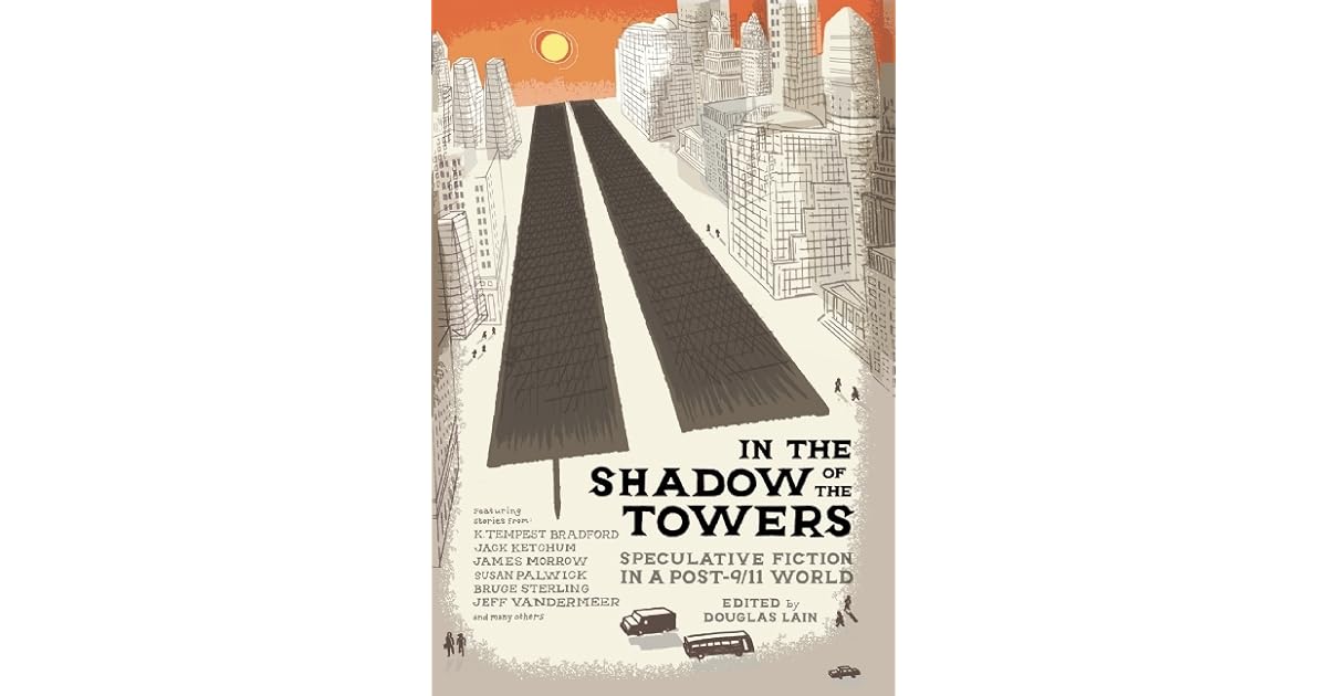 In the Shadow of the Towers: Speculative Fiction in a Post-9/11 World ...