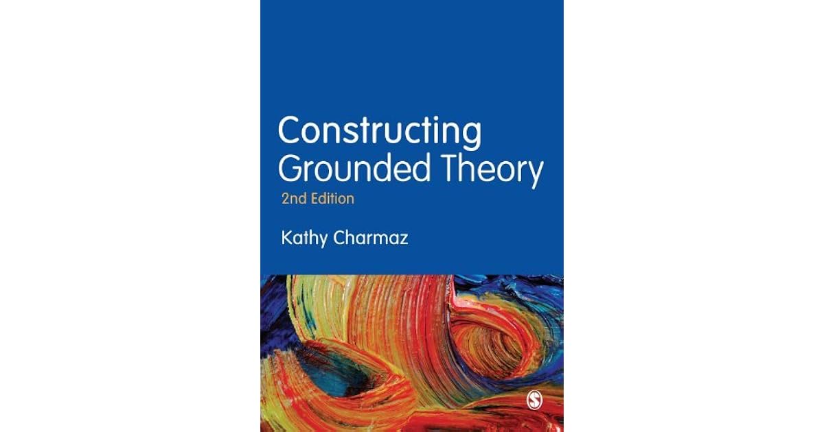 Constructing Grounded Theory by Kathy C. Charmaz