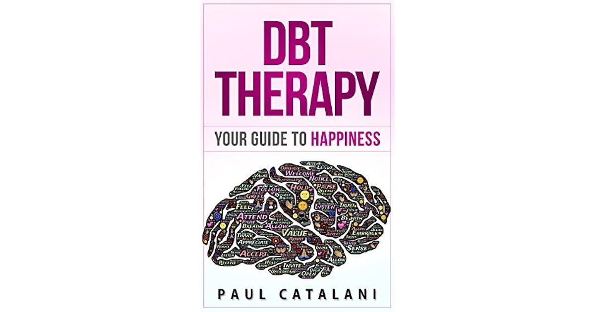 DBT Therapy: Your Guide to Happiness by Paul Catalani